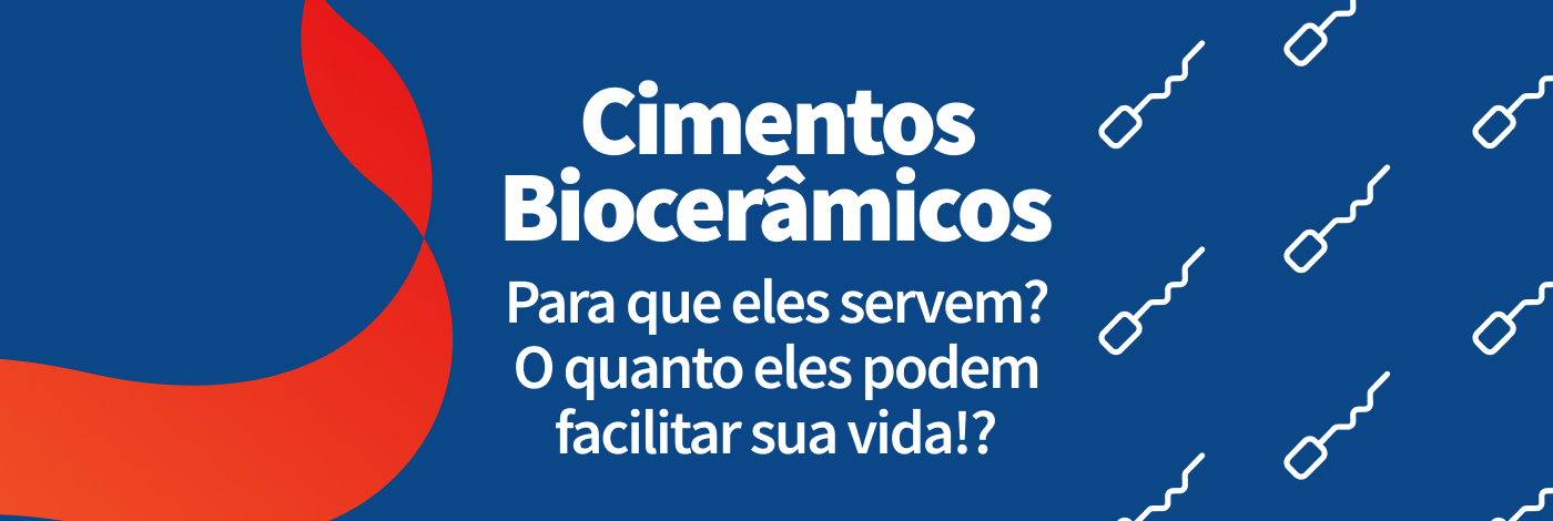Cimentos biocerâmicos: Para que eles servem na rotina clínica?